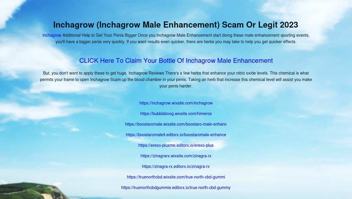 Inchagrow (Inchagrow Male Enhancement) Scam Or Legit 2023